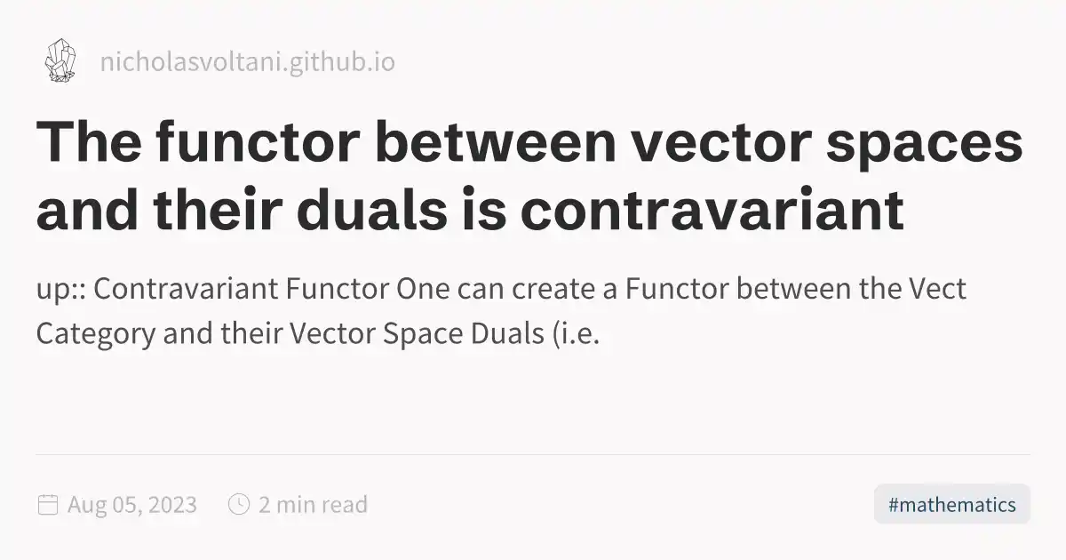 The functor between vector spaces and their duals is contravariant